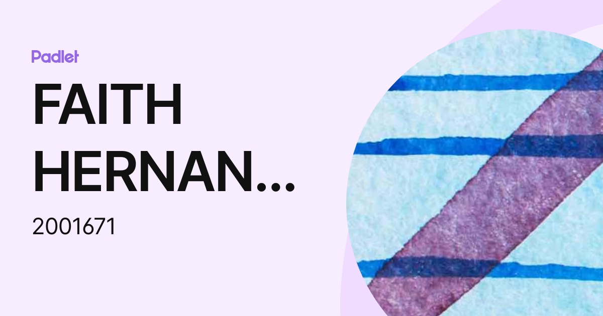 FAITH HERNANDEZ (2001671) profile | Padlet