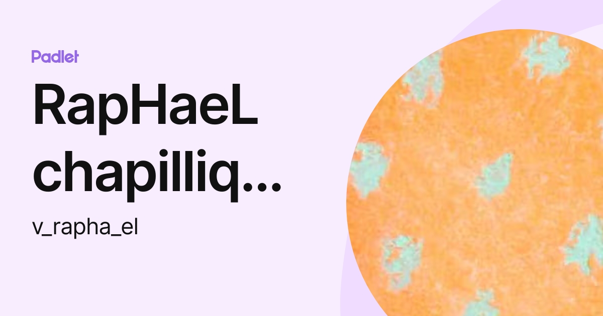 RapHaeL chapilliquen celis (v_rapha_el) profile | Padlet