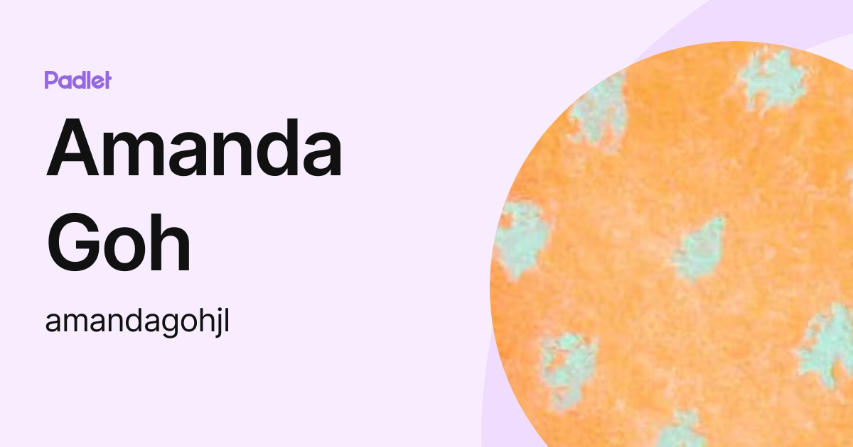 Amanda Goh (amandagohjl) profile | Padlet