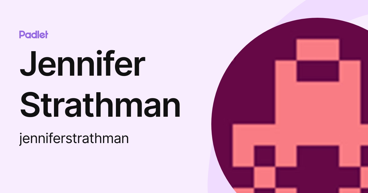 Jennifer Strathman (jenniferstrathman) profile | Padlet