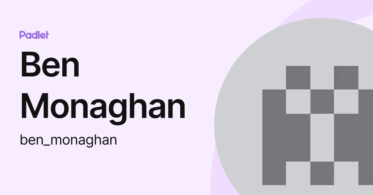 Ben Monaghan (ben_monaghan) profile | Padlet