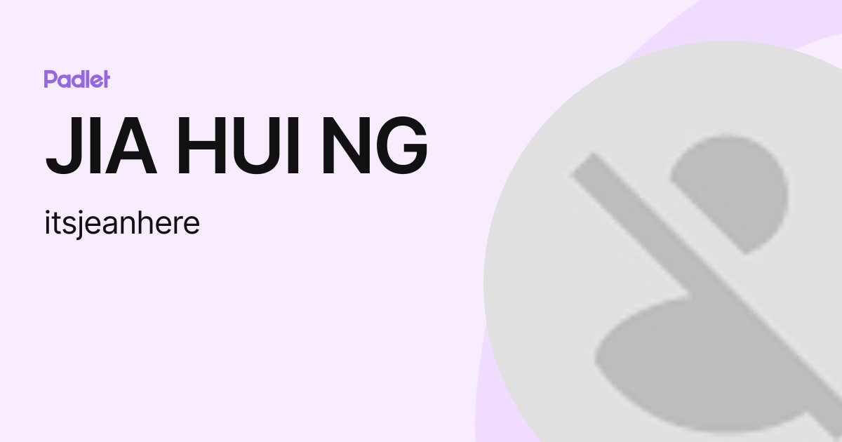 JIA HUI NG (itsjeanhere) profile | Padlet