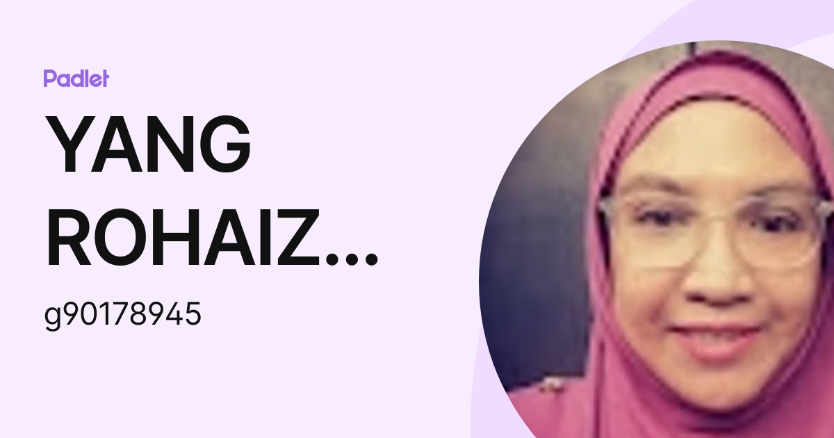 YANG ROHAIZAAT BINTI MUSA Moe (g90178945) profile | Padlet