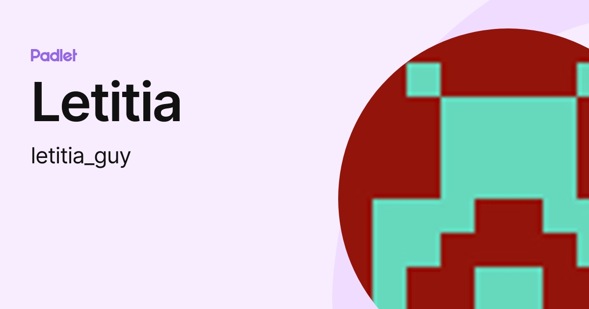 Letitia (letitia_guy) profile | Padlet