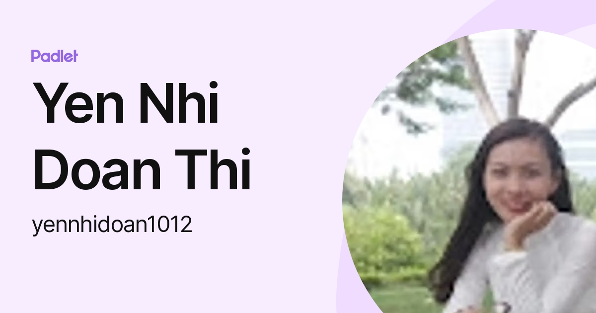 Yen Nhi Doan Thi (yennhidoan1012) profile | Padlet