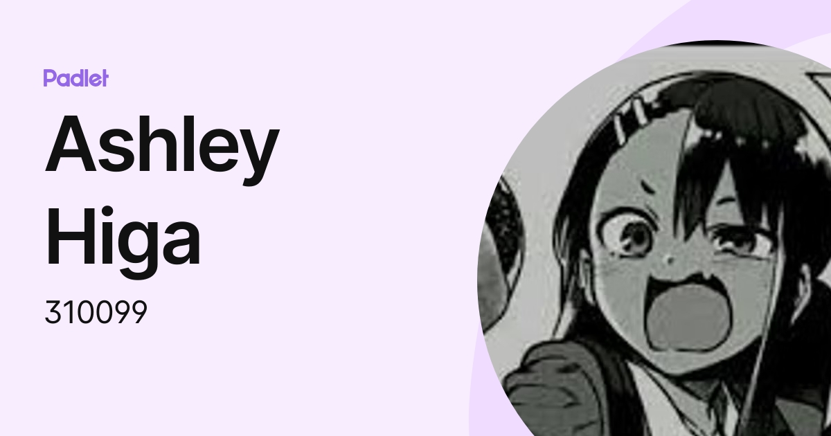 Ashley Higa (310099) profile | Padlet