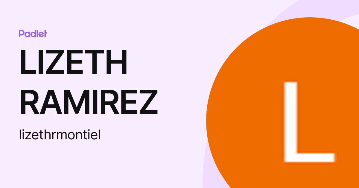 LIZETH RAMIREZ (lizethrmontiel) profile | Padlet
