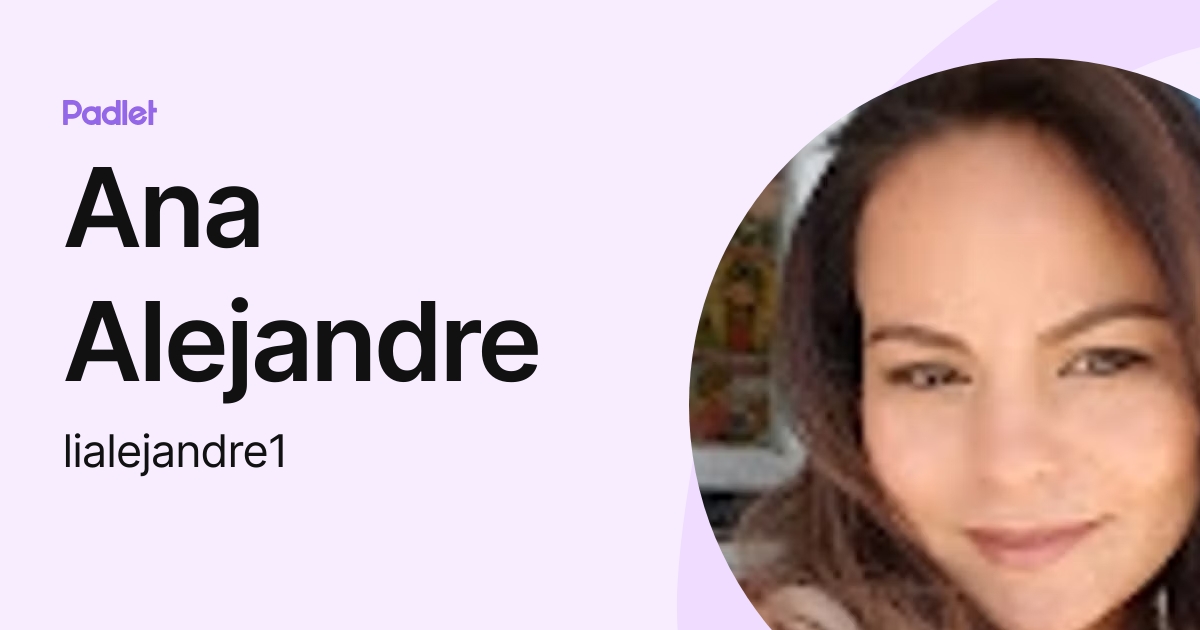 Ana Alejandre (lialejandre1) profile | Padlet