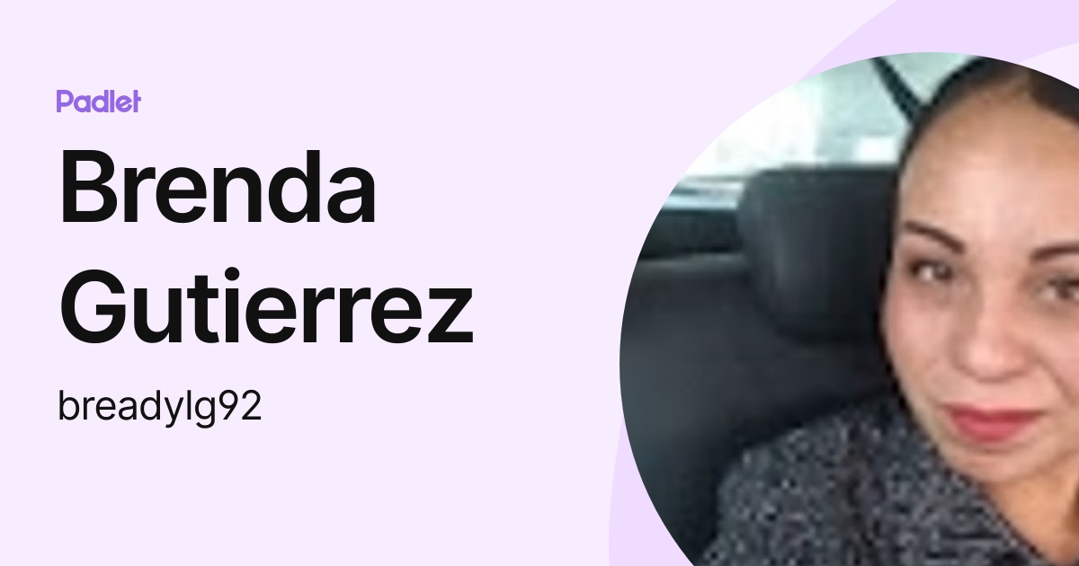 Brenda Gutierrez (breadylg92) profile | Padlet