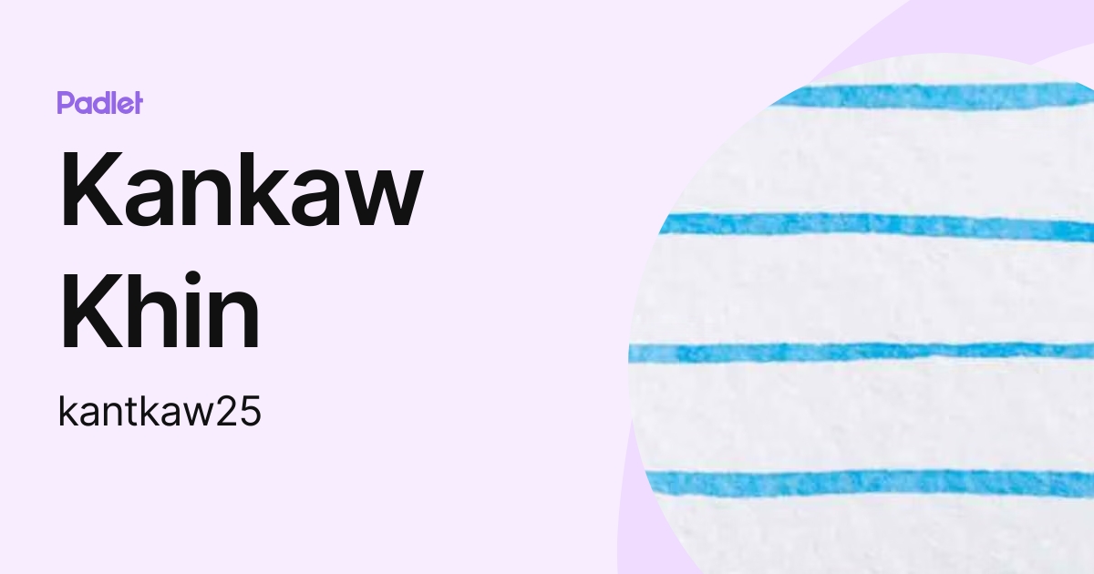Kankaw Khin (kantkaw25) profile | Padlet