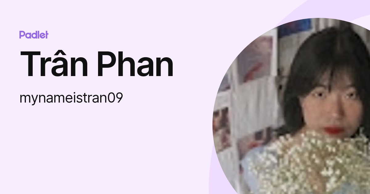 Trân Phan (mynameistran09) profile | Padlet