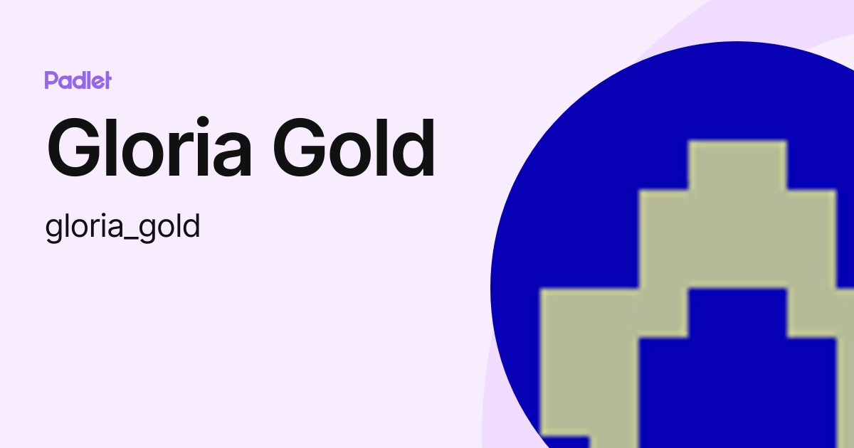 Gloria Gold (gloria_gold) profile | Padlet