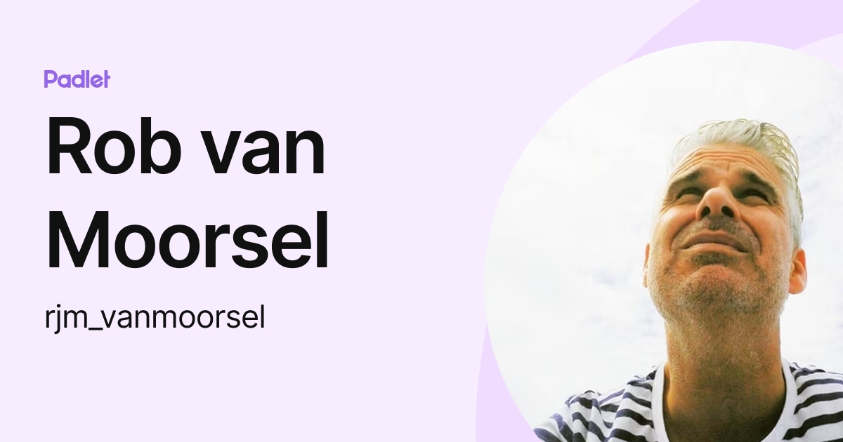 Rob van Moorsel (rjm_vanmoorsel) profile | Padlet