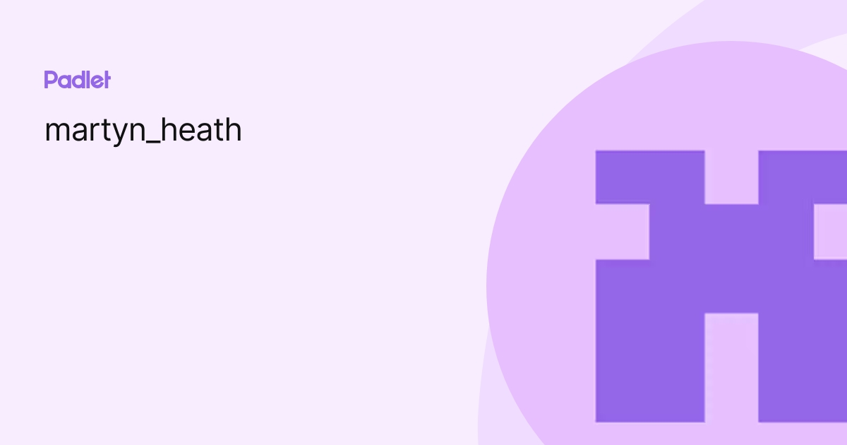 martyn_heath profile | Padlet