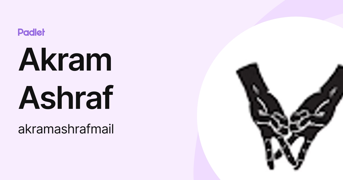 Akram Ashraf (akramashrafmail) profile | Padlet