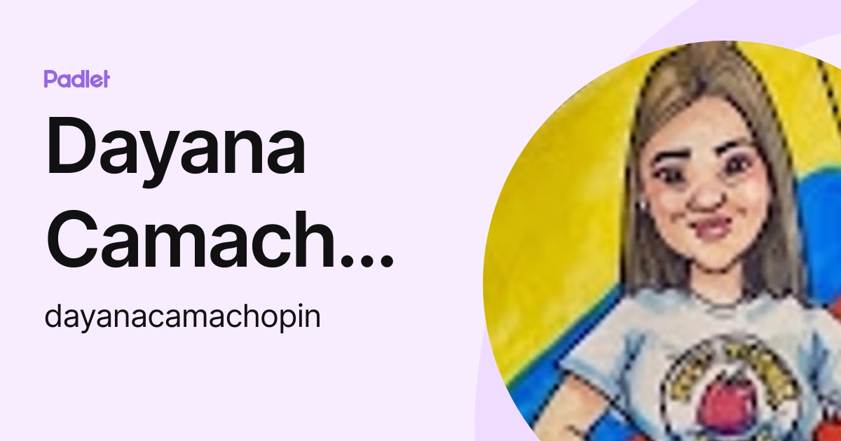 Dayana Camacho pineda (dayanacamachopin) profile | Padlet