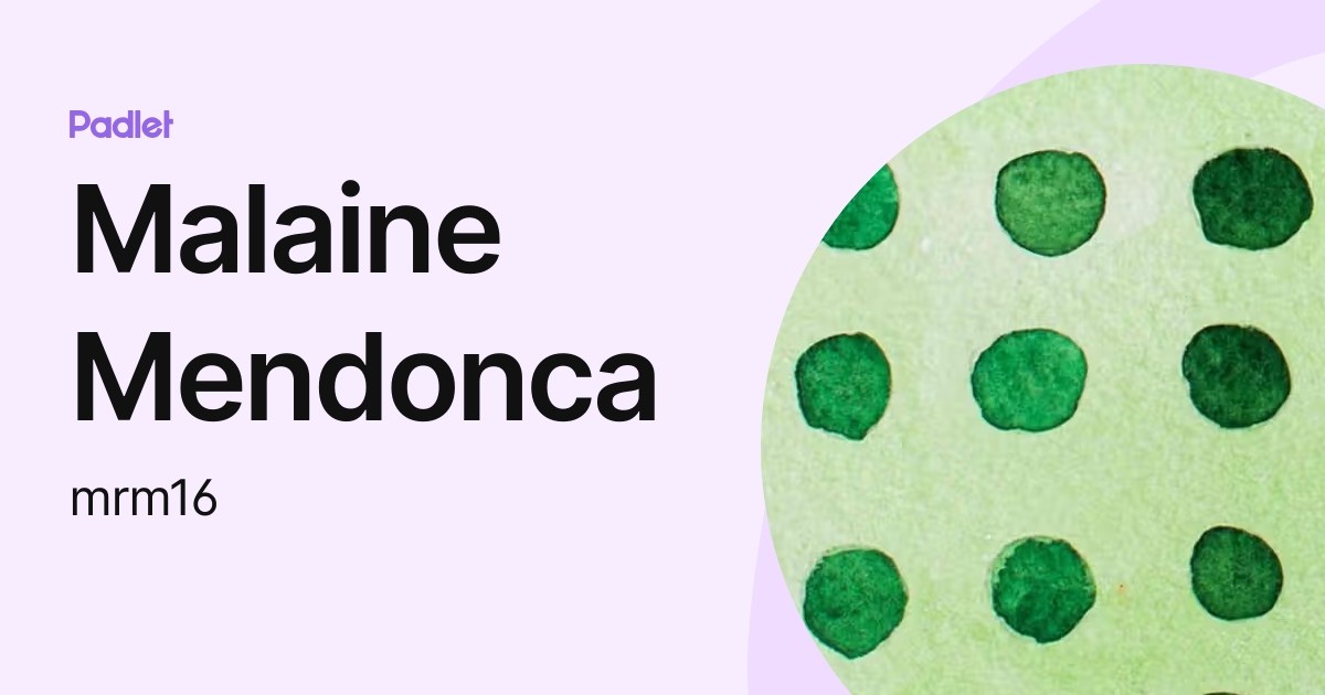 Malaine Mendonca (mrm16) profile | Padlet