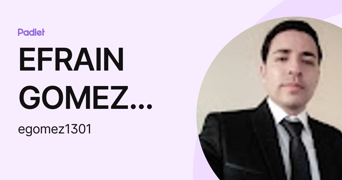 EFRAIN GOMEZ MATAMOROS (egomez1301) profile | Padlet