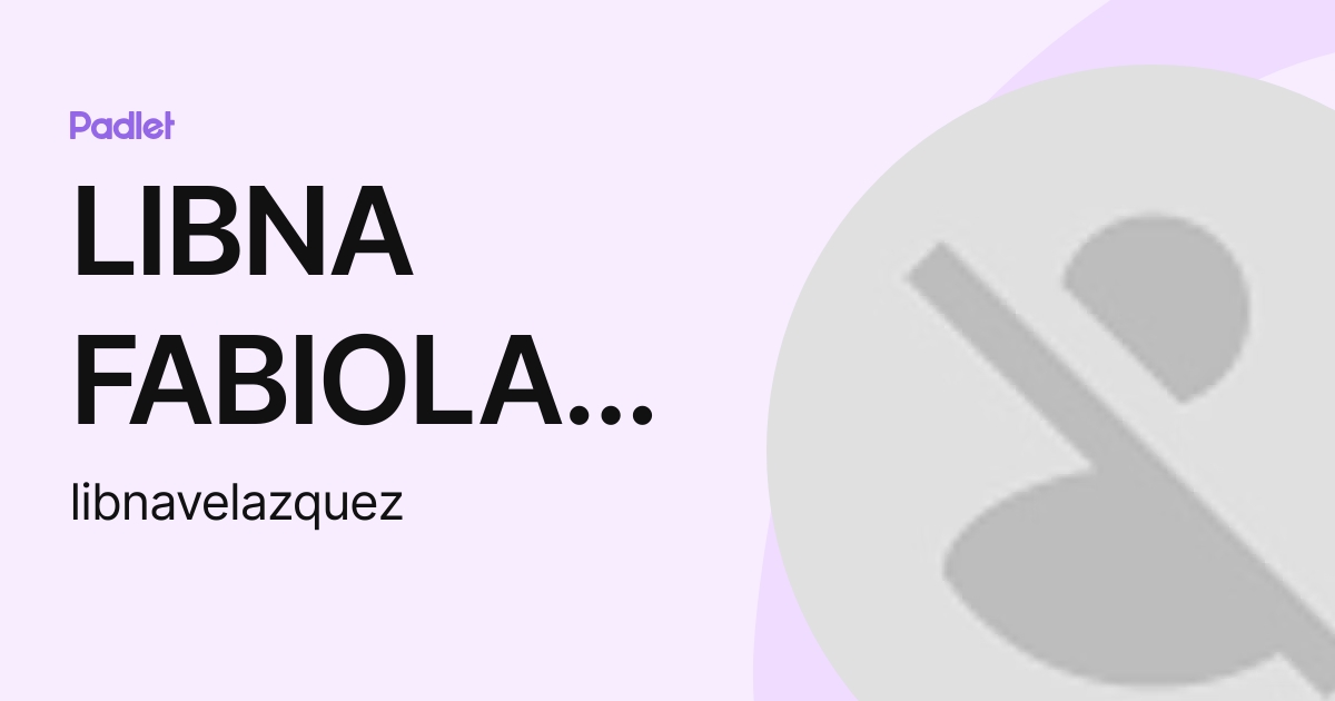 LIBNA FABIOLA VELAZQUEZ ARMENTA (libnavelazquez) profile | Padlet