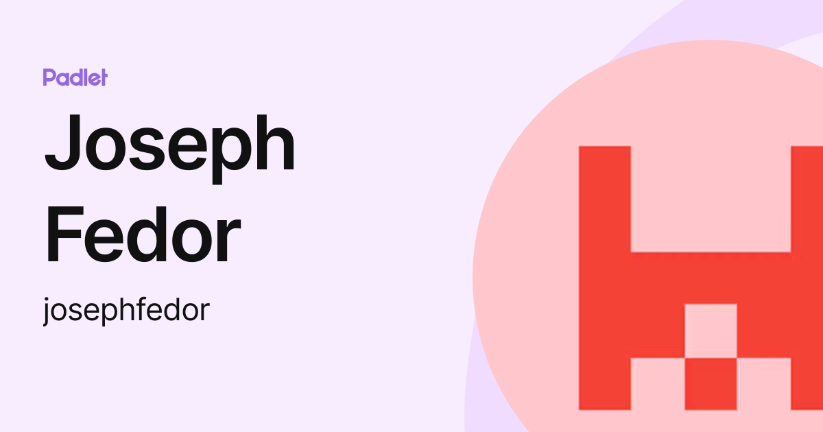 Joseph Fedor (josephfedor) profile | Padlet