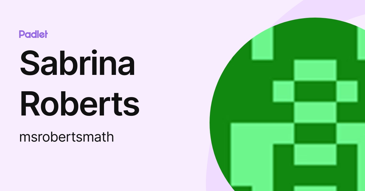 Sabrina Roberts (msrobertsmath) profile | Padlet