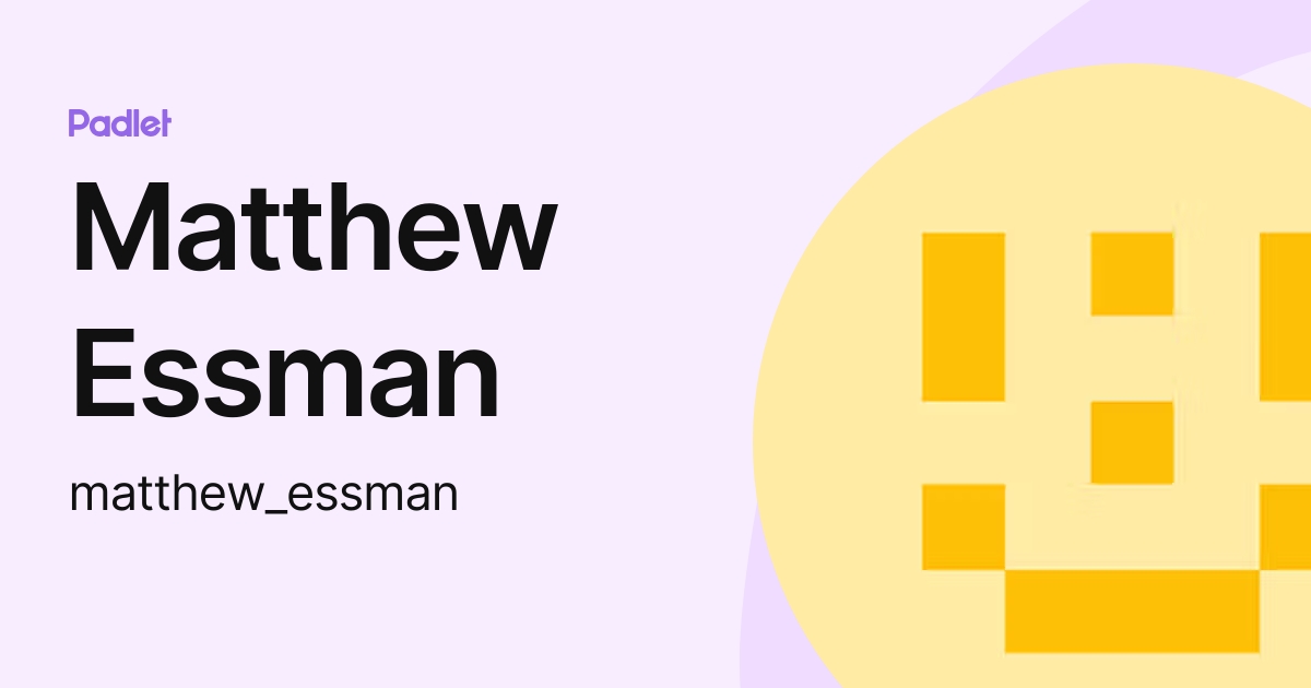 Matthew Essman (matthew_essman) profile | Padlet