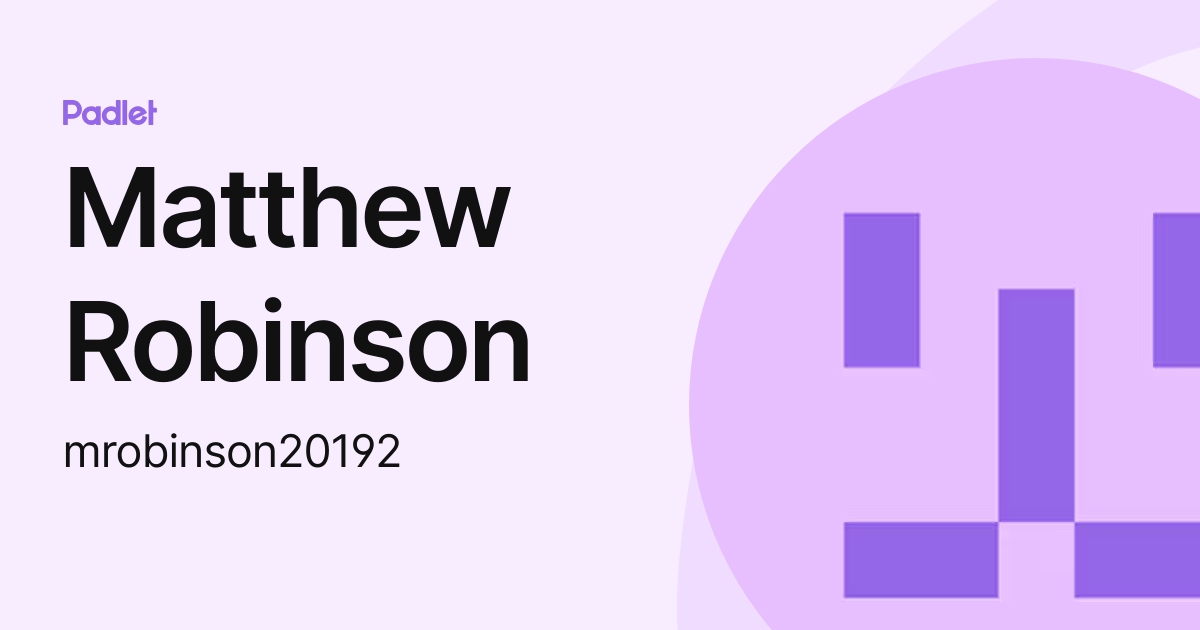 Matthew Robinson (mrobinson20192) profile | Padlet