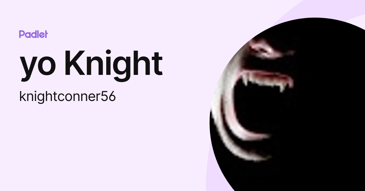 yo Knight (knightconner56) profile | Padlet