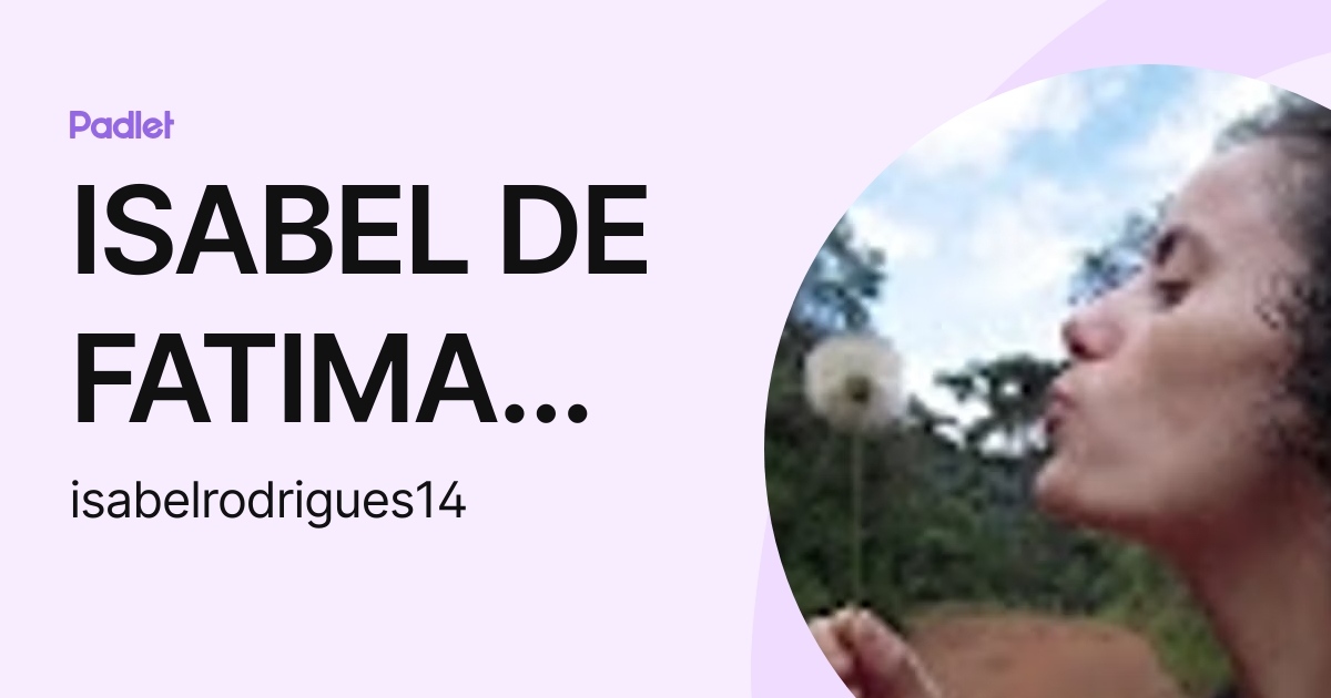 ISABEL DE FATIMA RODRIGUES SILVA (isabelrodrigues14) profile | Padlet