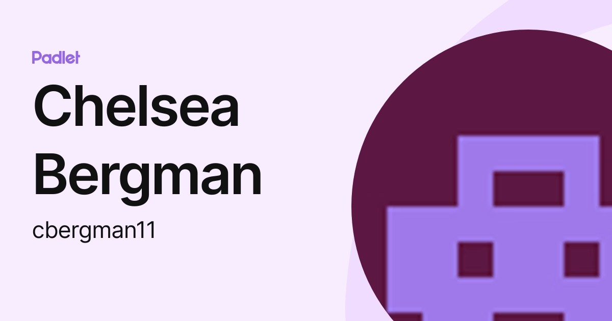 Chelsea Bergman (cbergman11) profile | Padlet