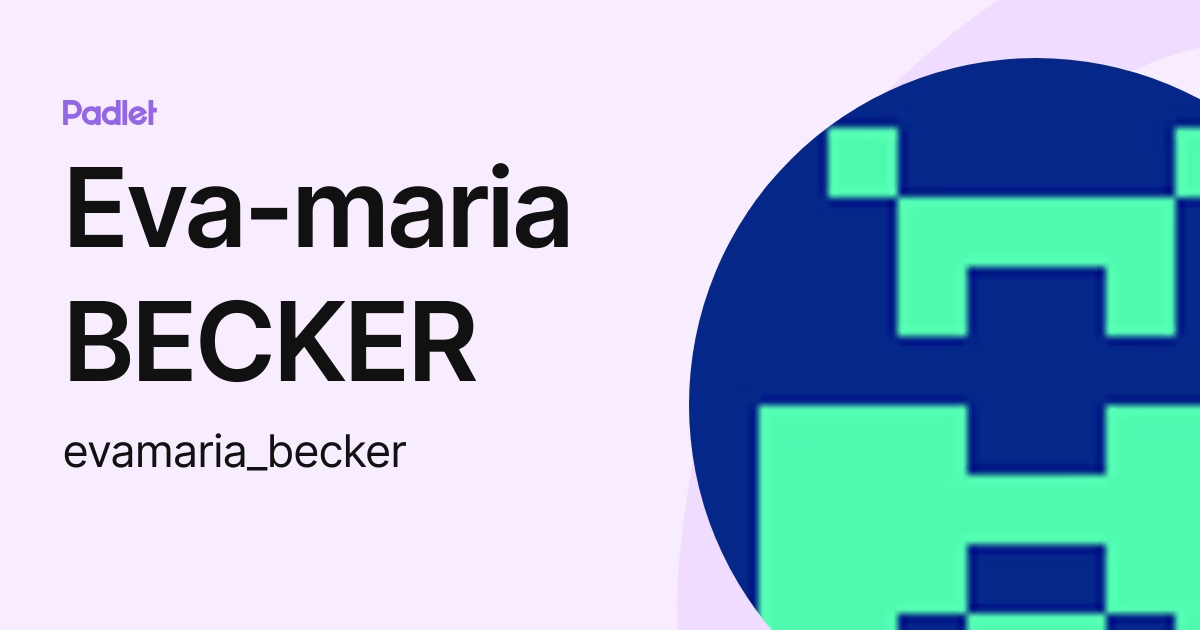 Eva-maria BECKER (evamaria_becker) profile | Padlet