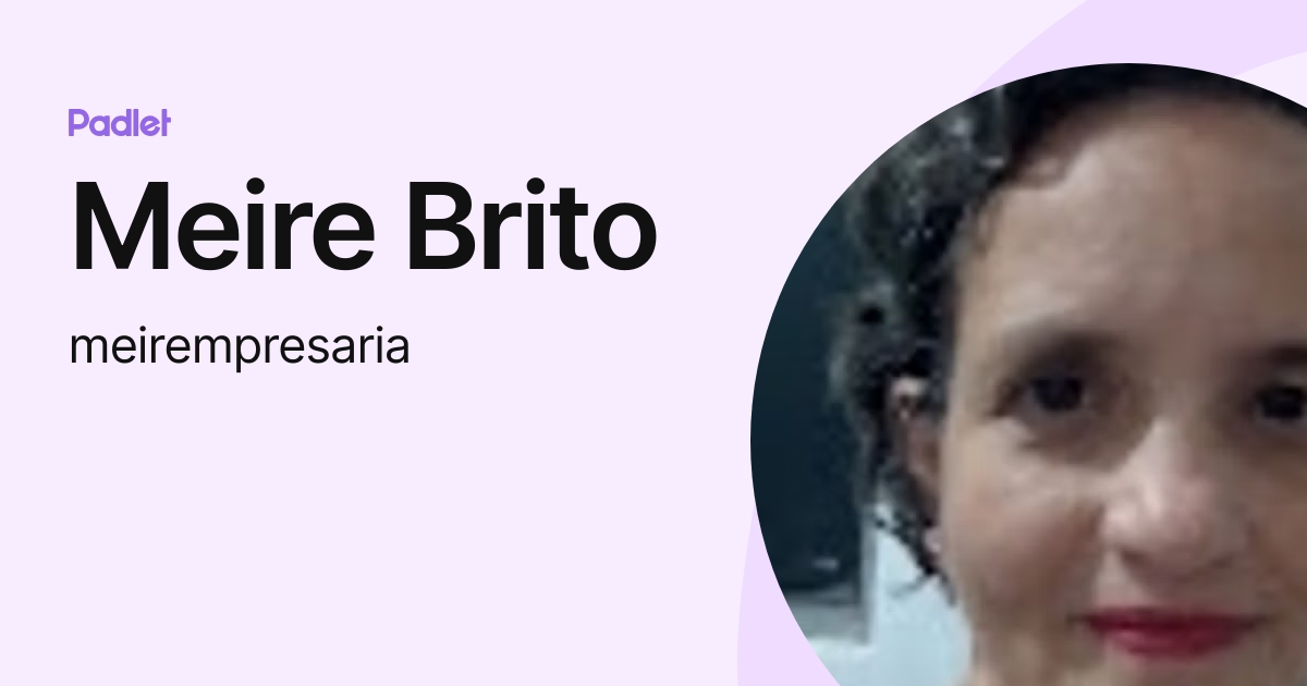 Meire Brito (meirempresaria) profile | Padlet
