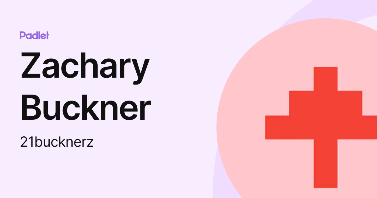 Zachary Buckner (21bucknerz) profile | Padlet