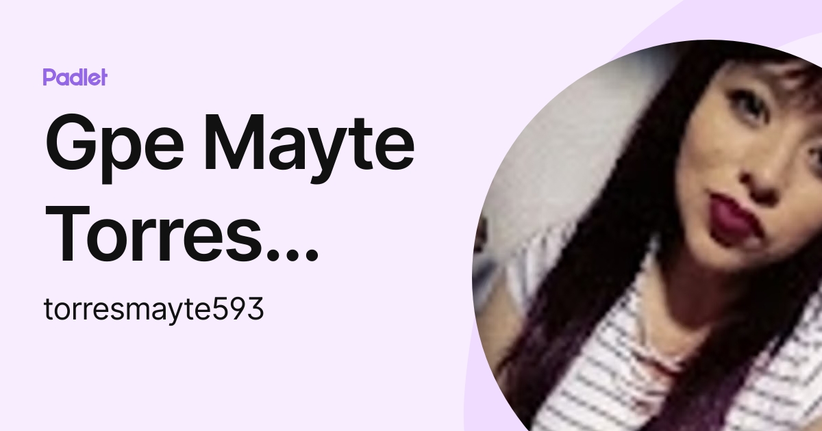 Gpe Mayte Torres Álvarez (torresmayte593) profile | Padlet