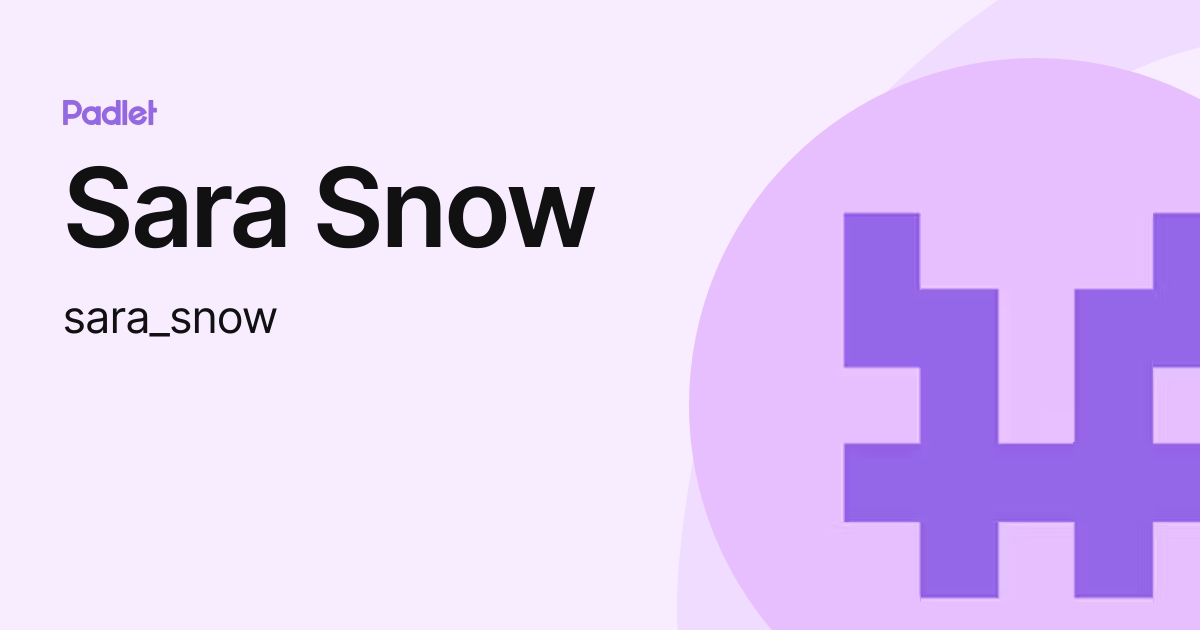Sara Snow (sara_snow) profile | Padlet