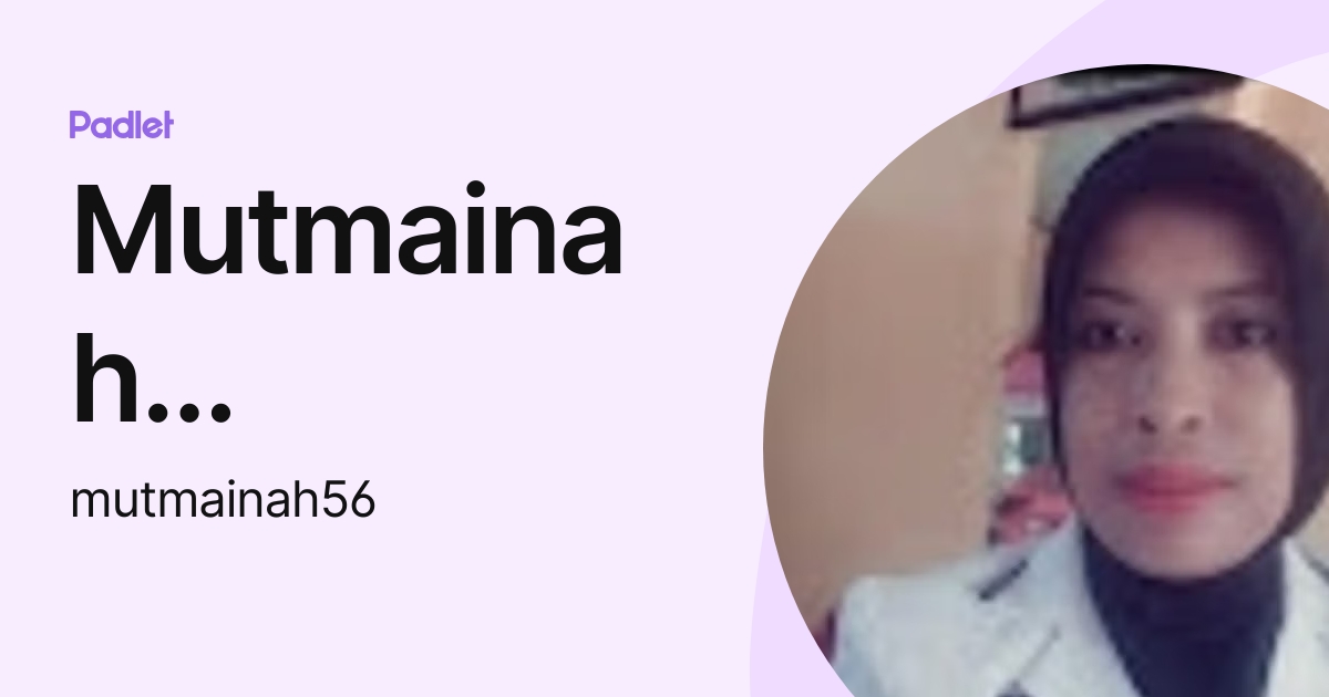 Mutmainah Mutmainah (mutmainah56) profile | Padlet