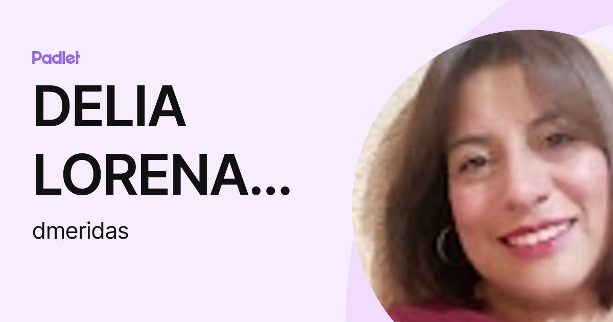 DELIA LORENA MERIDA SERRANO (dmeridas) profile | Padlet