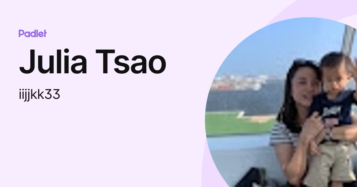 Julia Tsao (iijjkk33) profile | Padlet
