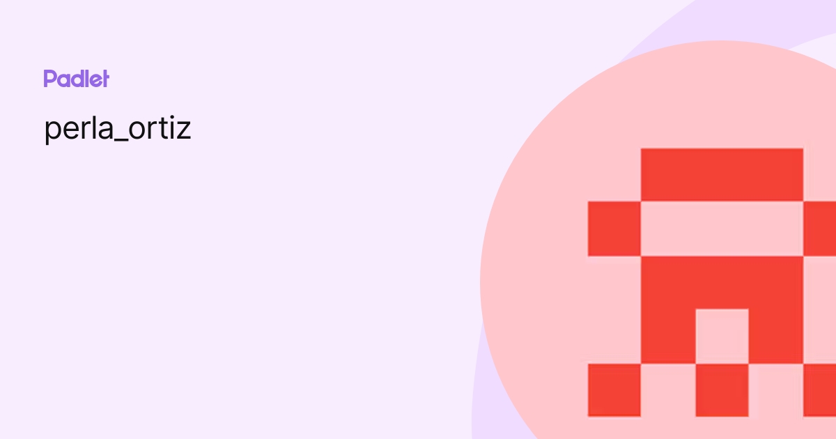 perla_ortiz profile | Padlet