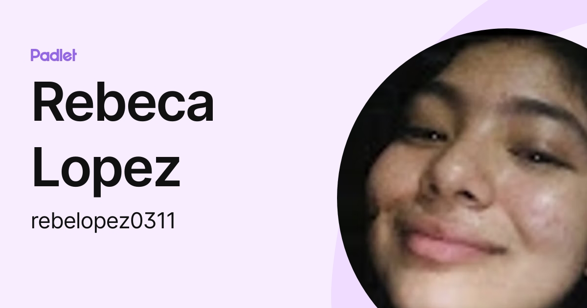 Rebeca Lopez (rebelopez0311) profile | Padlet