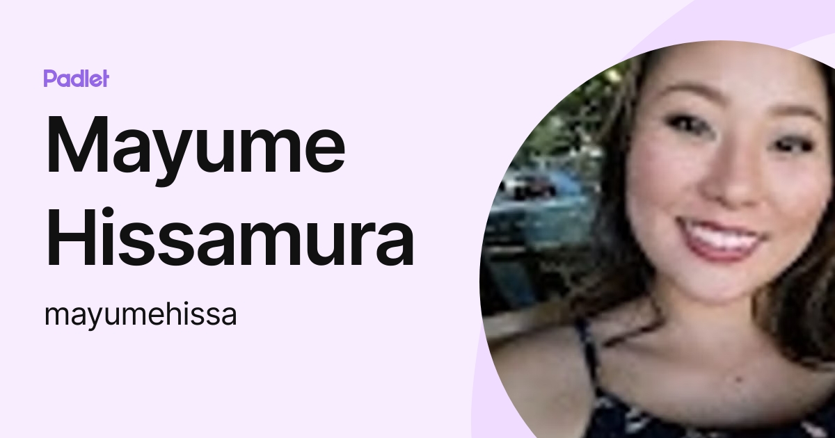 Mayume Hissamura (mayumehissa) profile | Padlet