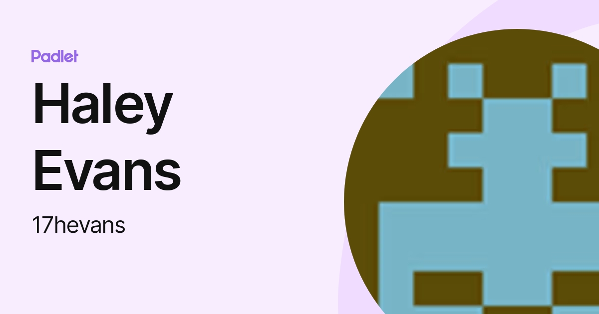 Haley Evans (17hevans) profile | Padlet