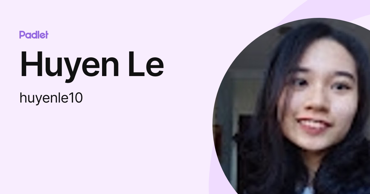 Huyen Le (huyenle10) profile | Padlet