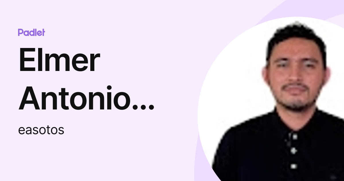 Elmer Antonio Soto Soto (easotos) profile | Padlet