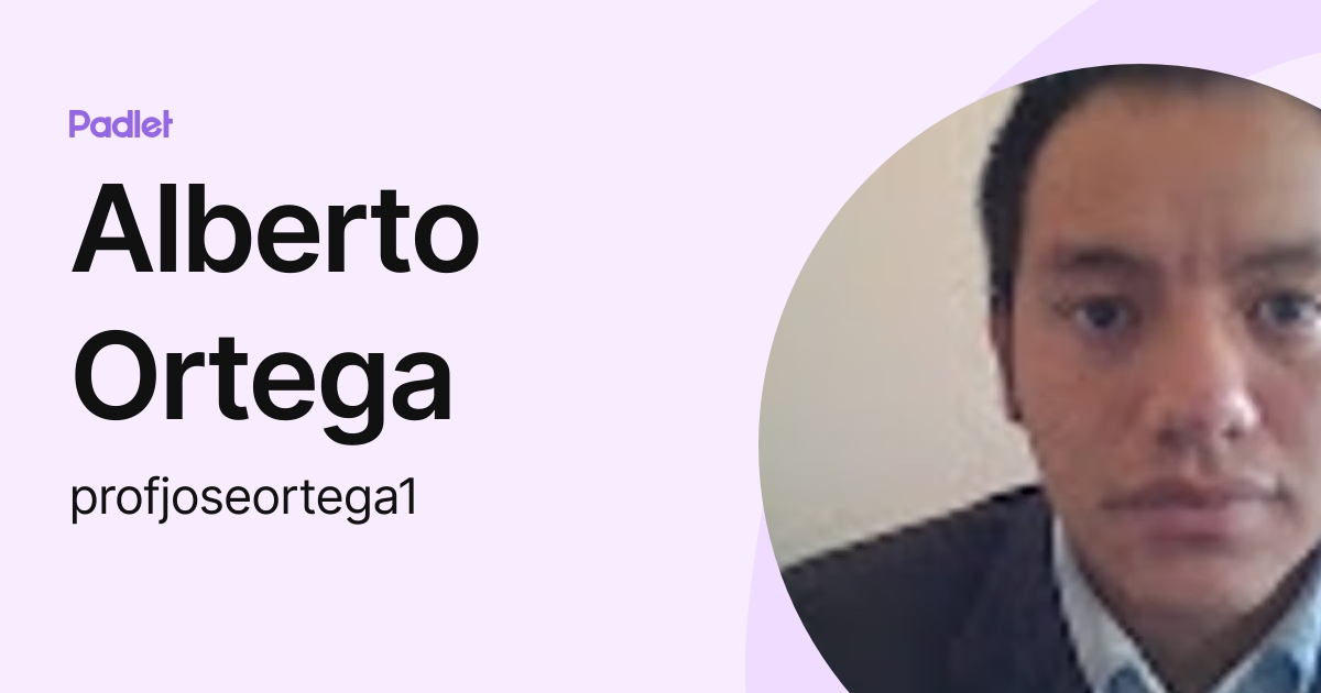 Alberto Ortega (profjoseortega1) profile | Padlet