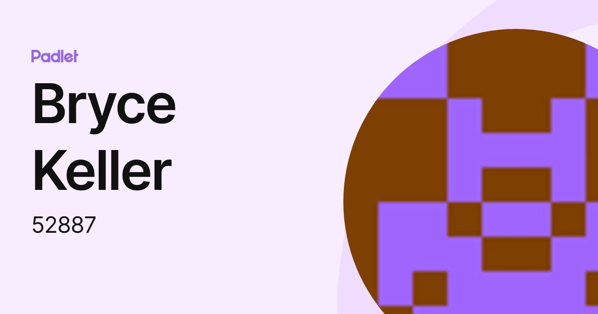 Bryce Keller (52887) profile | Padlet