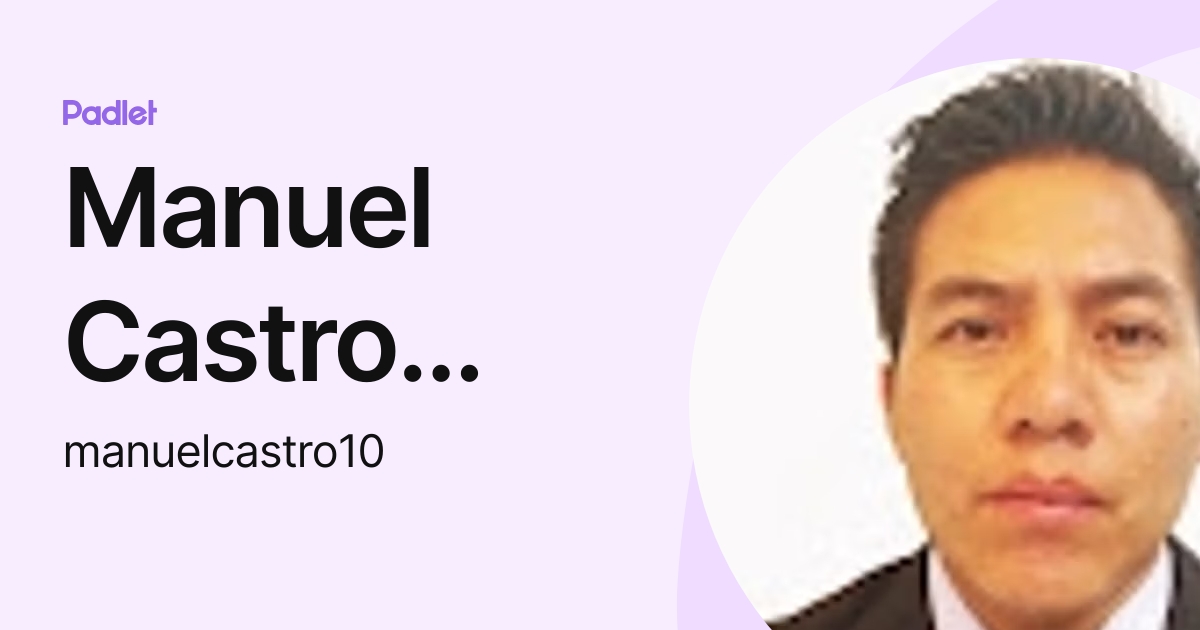 Manuel Castro Sincú (manuelcastro10) profile | Padlet