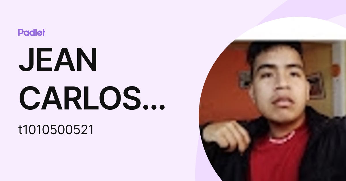 JEAN CARLOS MOISES MU OZ RODRIGUEZ (t1010500521) profile | Padlet