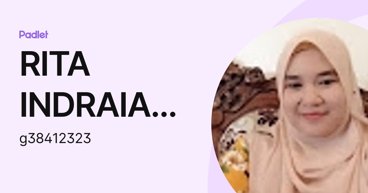 RITA INDRAIANI BINTI SURIP Moe (g38412323) profile | Padlet