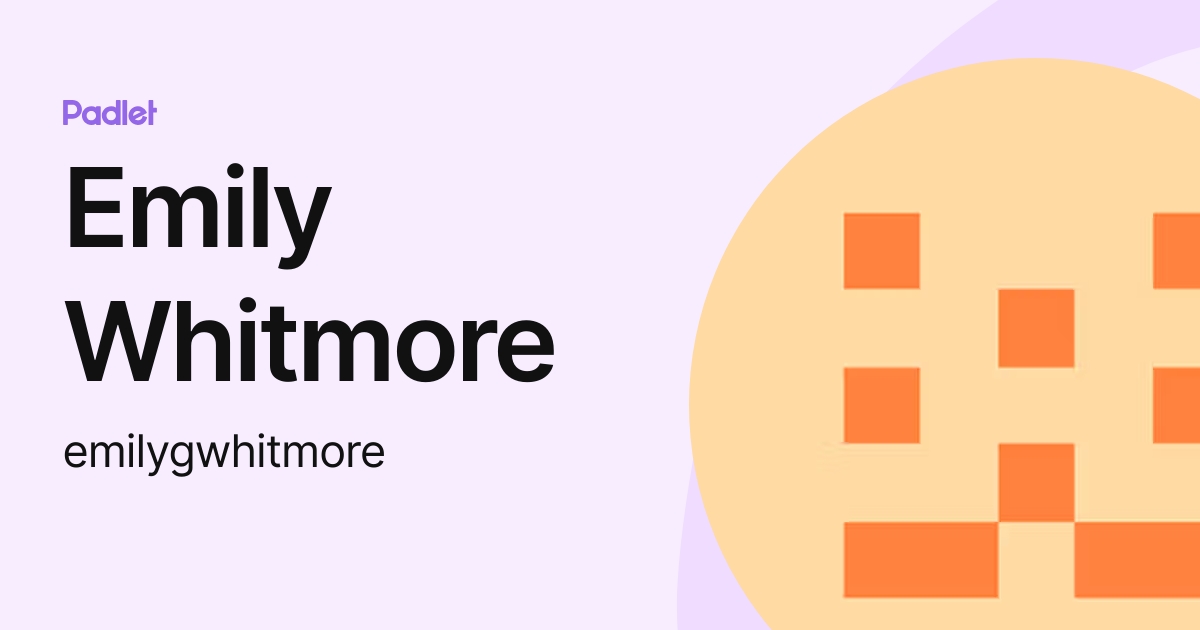Emily Whitmore (emilygwhitmore) profile | Padlet